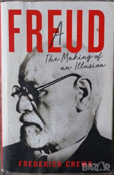 Freud: The Making of an Illusion (Frederick Crews) в Други в гр. София - ID41037734 | Bazar.bg